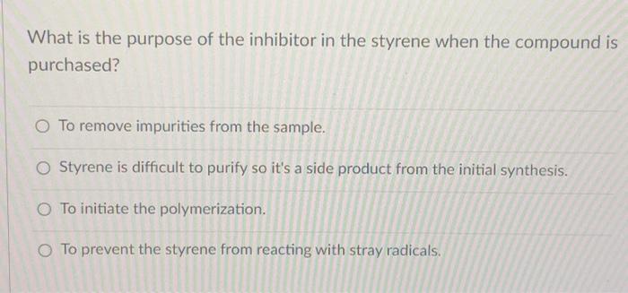Solved What is the purpose of the inhibitor in the styrene | Chegg.com