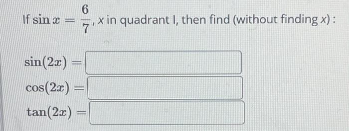 Solved If sinx=76,x in quadrant 1 , then find (without | Chegg.com