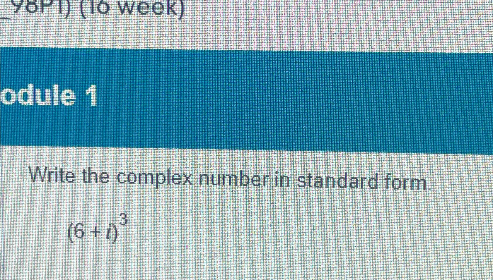 Solved odule 1Write the complex number in standard | Chegg.com