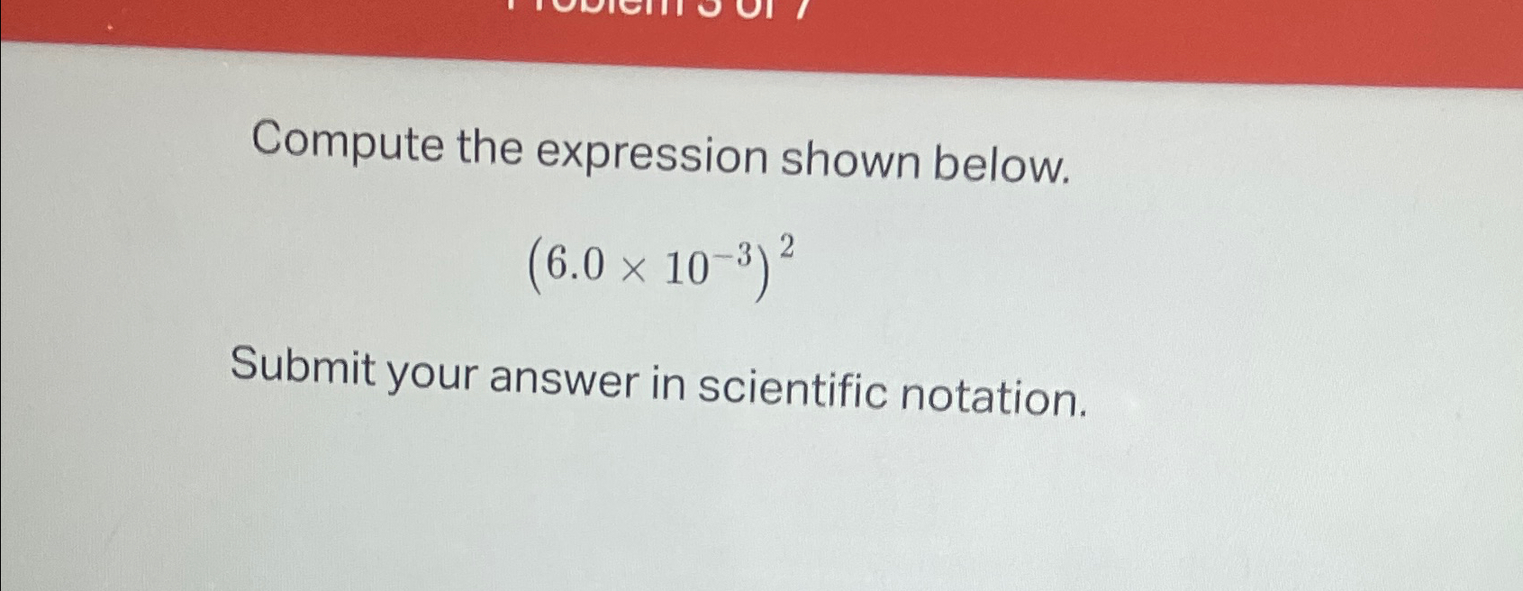 Solved Compute the expression shown below.(6.0×10-3)2Submit | Chegg.com