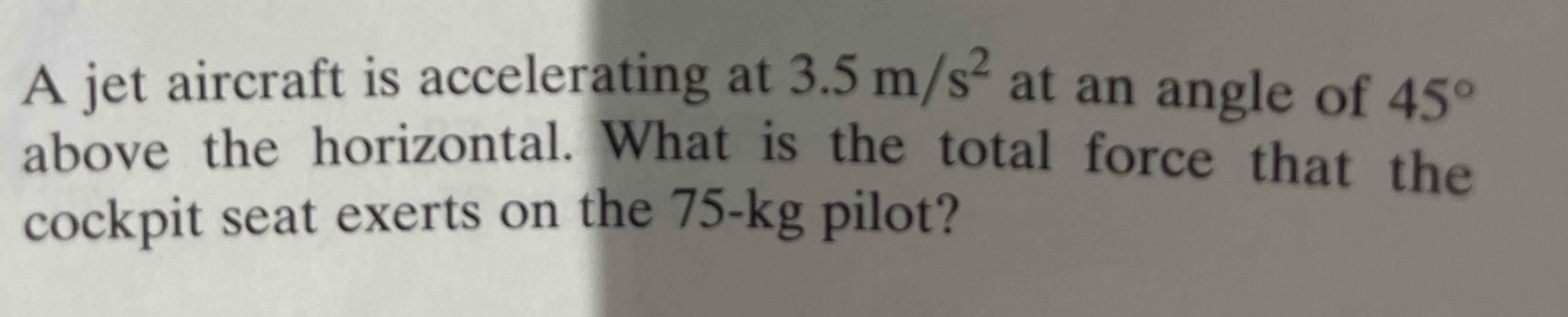 Solved A jet aircraft is accelerating at 3.5ms2 ﻿at an angle | Chegg.com