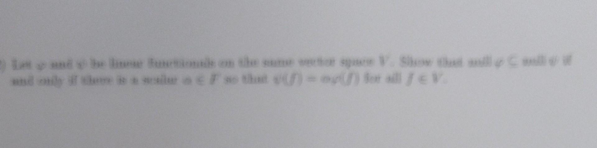 Solved (2) Let φ and ψ be linear functionals on the same | Chegg.com