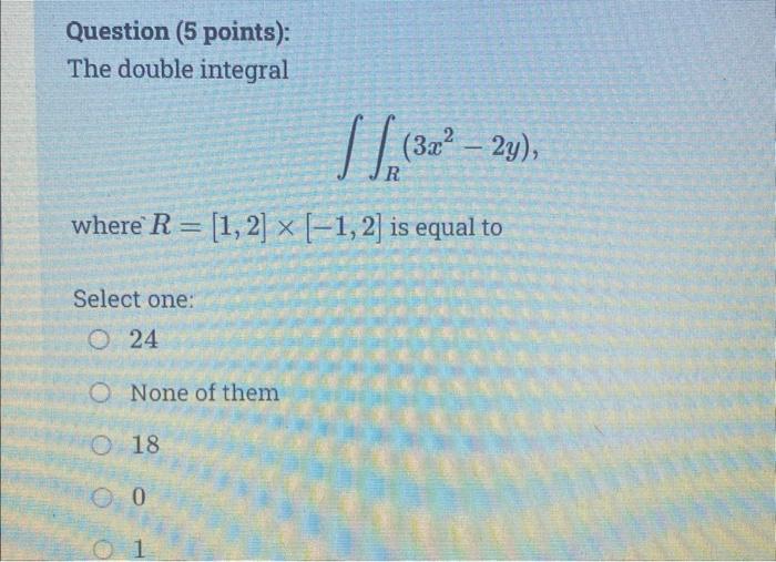 Solved Question (5 points): The double integral ∬R(3x2−2y) | Chegg.com