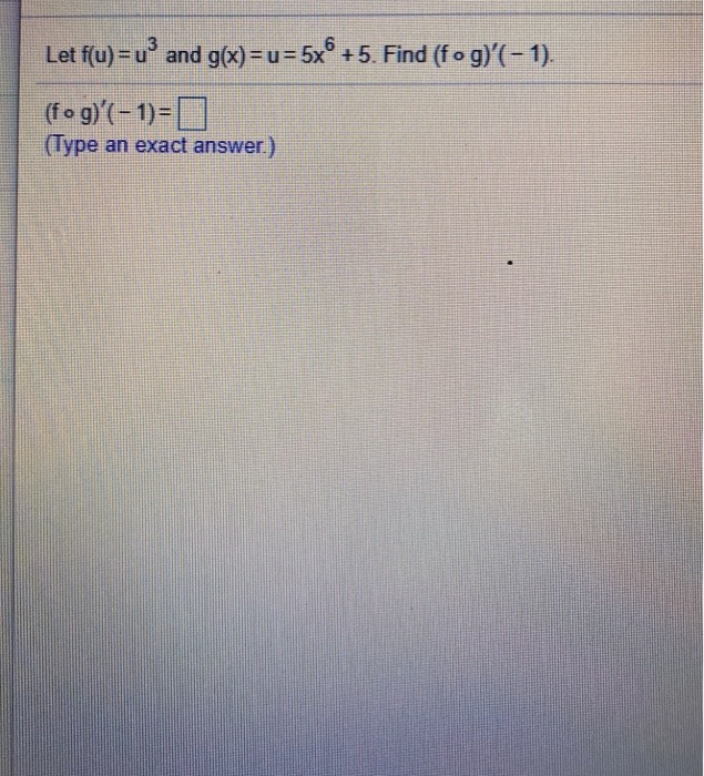 Solved Let f(u) = vand g(x)=u= 5x +5. Find (fog)'(-1). | Chegg.com