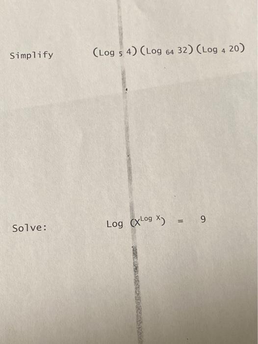 Solved Simplify (Log 5 4) (Log 64 32) (Log 4 20) Log (xLog | Chegg.com