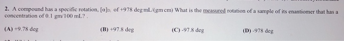 Solved 2. A compound has a specific rotation, [a], of +978 | Chegg.com