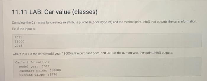 Solved 11.11 LAB: Car value (classes) Complete the Car class | Chegg.com Solved 11.11 LAB: Car value (classes) Complete the Car class | Chegg.com