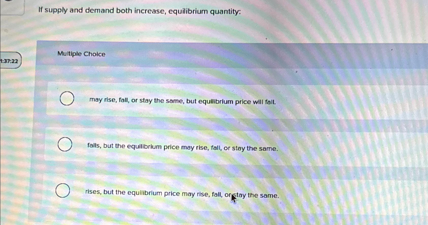 Solved If supply and demand both increase, equilibrium | Chegg.com