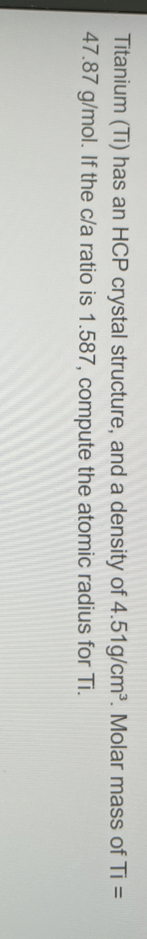 Solved Titanium ( ﻿Ti ) ﻿has an HCP crystal structure, and a | Chegg.com