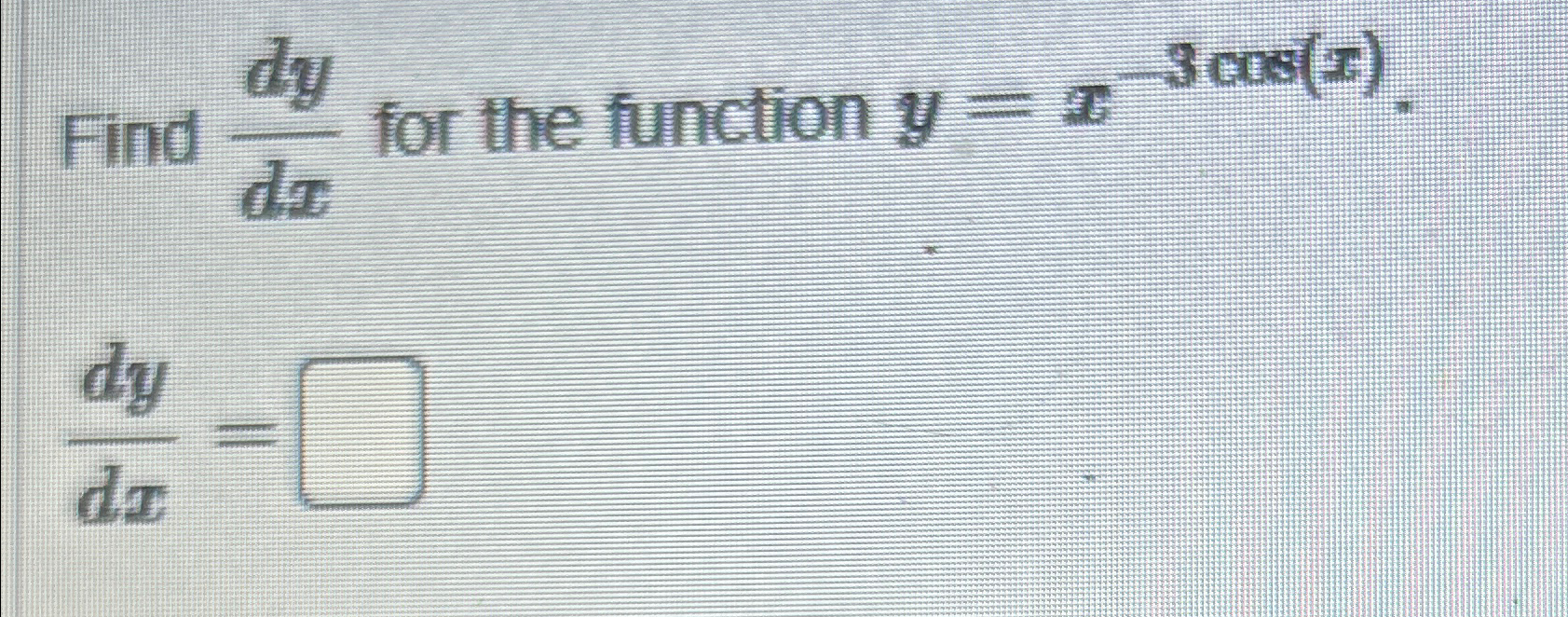 Solved Find dydx ﻿for the function y=x-3cos(x)dydx= | Chegg.com