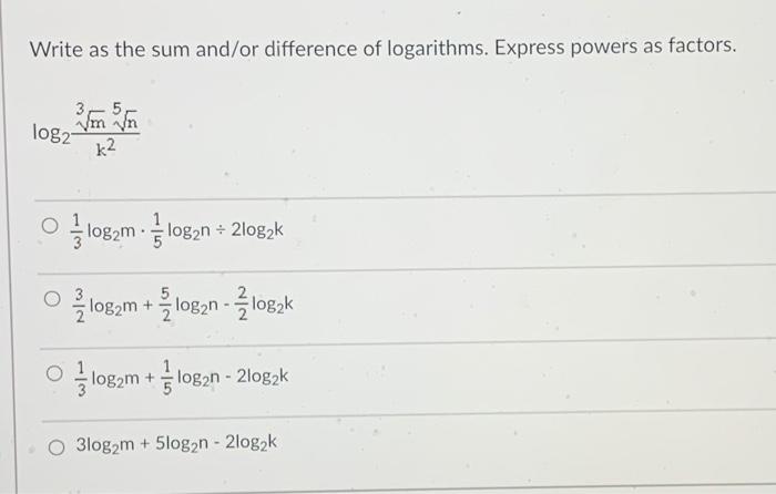 Solved Write as the sum and/or difference of logarithms. | Chegg.com