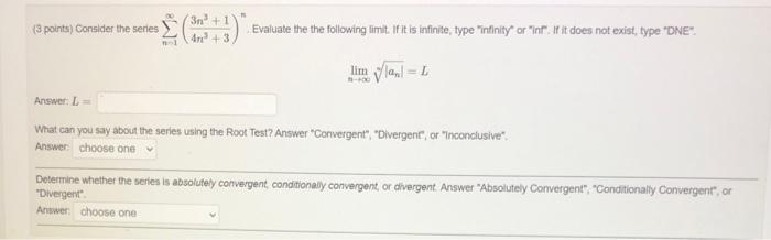 Solved (3 points) Consider the series ∑n=1∞(4n3+33n3+1)n. | Chegg.com