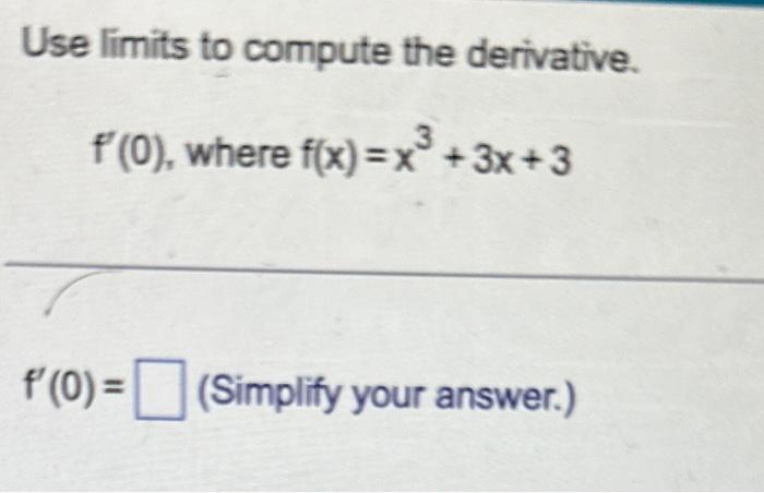 Solved Use limits to compute the derivative. f′(0), where | Chegg.com