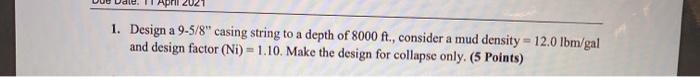 Solved 1. Design a 9-5/8" casing string to a depth of 8000 | Chegg.com
