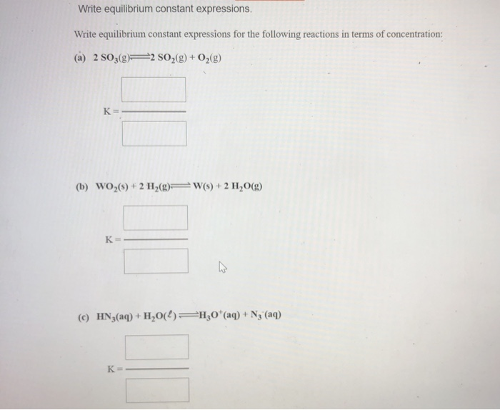 Solved Write equilibrium constant expressions. Write | Chegg.com