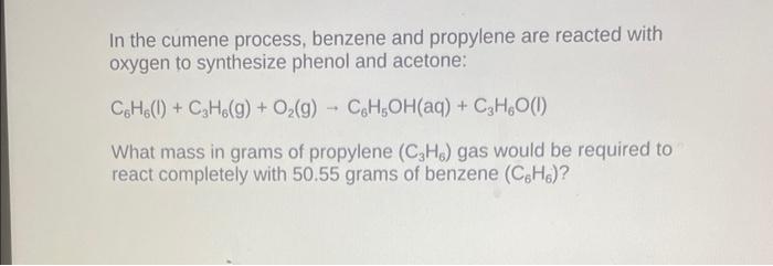 Solved In the cumene process, benzene and propylene are | Chegg.com
