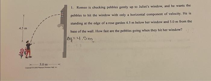 Solved 1. Romeo is chucking pebbles gently up to Juliet's | Chegg.com
