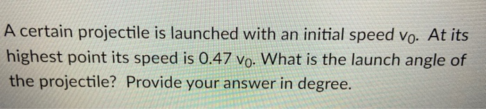 Solved A certain projectile is launched with an initial | Chegg.com