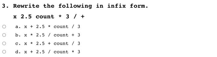 Solved 3. Rewrite the following in infix form. ×2.5 count * | Chegg.com