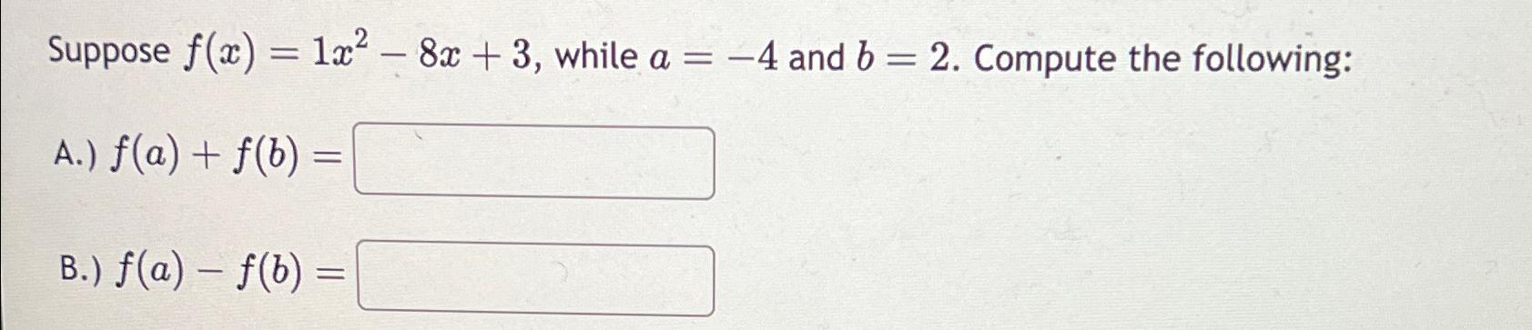 Solved Suppose f(x)=1x2-8x+3, ﻿while a=-4 ﻿and b=2. ﻿Compute | Chegg.com