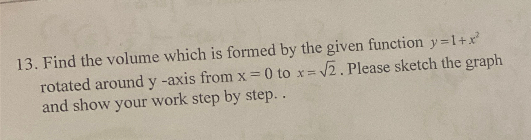 Solved Find the volume which is formed by the given function | Chegg.com