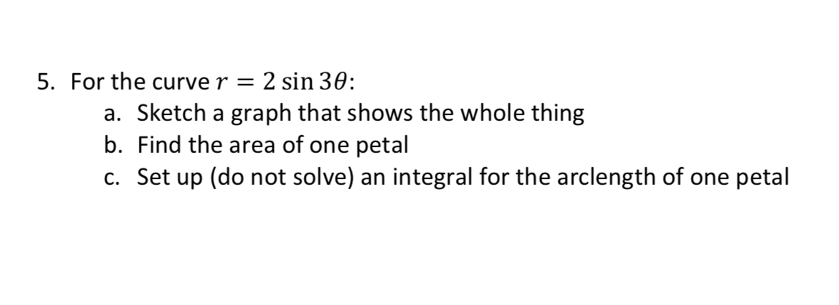 Solved For the curve r=2sin3θ ﻿:a. ﻿Sketch a graph that | Chegg.com