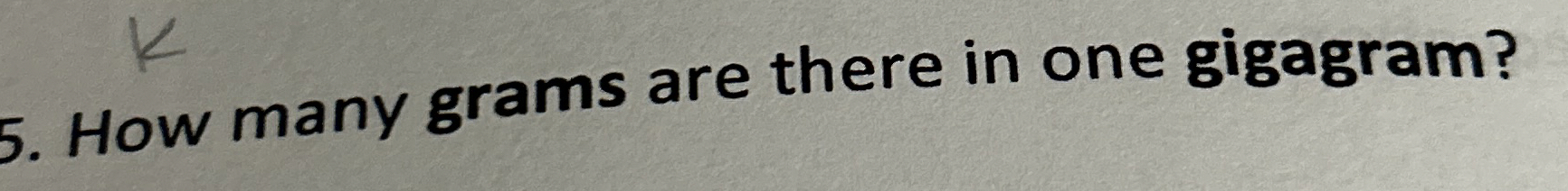 Solved How many grams are there in one gigagram? | Chegg.com