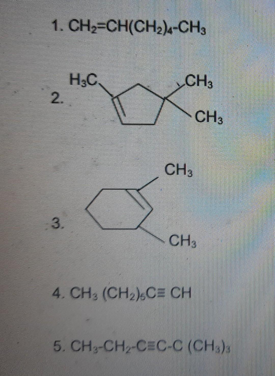 Solved 1. CH2=CH(CH2)-CH3 H2C 2. CH3 CH3 CH: 3. CHз 4. CH, | Chegg.com