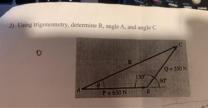 Solved 2) Using trigonometry, determine R, angle A, and | Chegg.com