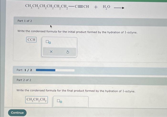 Solved CH3CH2CH2CH2CH2CH2−C≡CH+H2O Part 1 of 2 Write the | Chegg.com