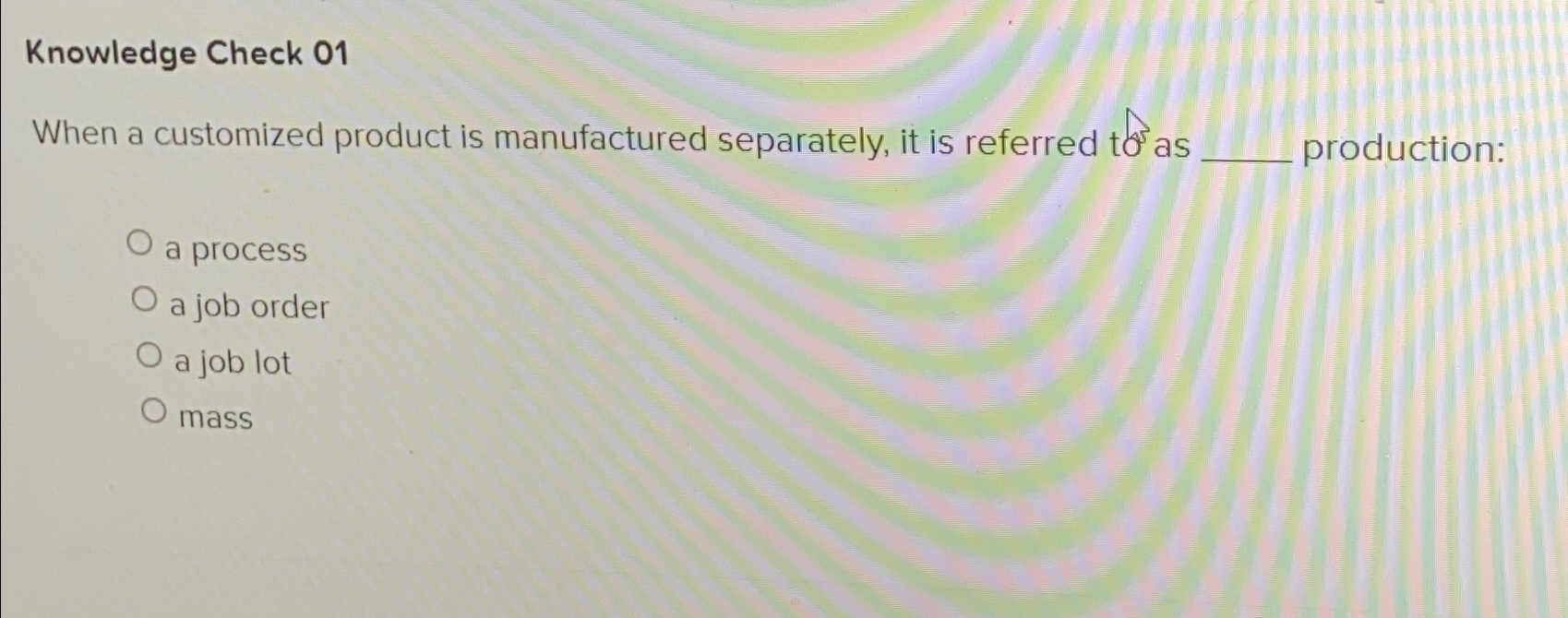 Solved Knowledge Check 01When a customized product is | Chegg.com