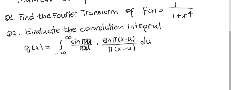Solved Q1. ﻿Find the Fourier Tranoform of f(x)=11+x4Q2. | Chegg.com