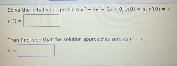 Solved Solve the initial value problem y" - 4y' - 5y = 0, | Chegg.com