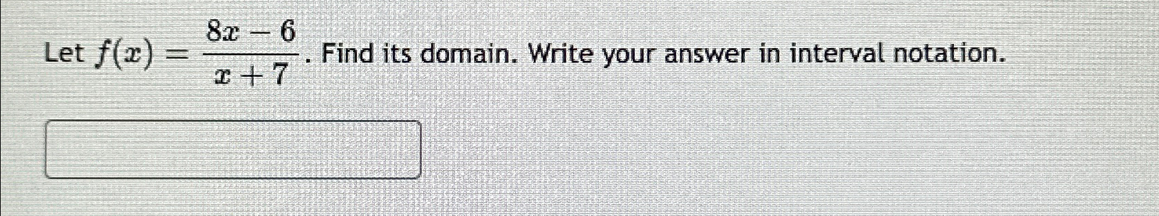 Solved Let f(x)=8x-6x+7. ﻿Find its domain. Write your answer | Chegg.com