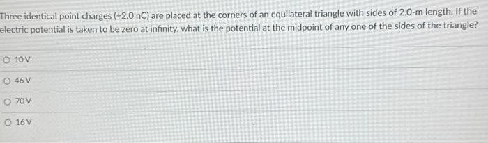 Solved Three identical point charges (+2.0nC) are placed at | Chegg.com