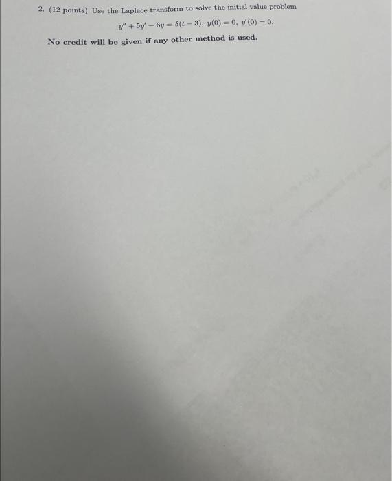 Solved 2. (12 points) Use the Laplace transform to solve the | Chegg.com