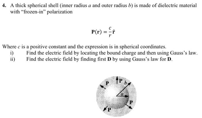 Solved 4. A thick spherical shell (inner radius a and outer | Chegg.com