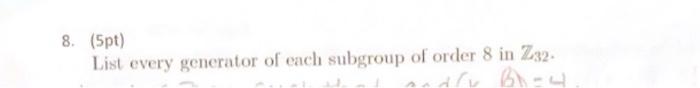 Solved 8. (5pt) List every generator of each subgroup of | Chegg.com