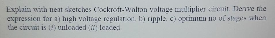 Solved Explain with neat sketches Cockroft-Walton voltage | Chegg.com