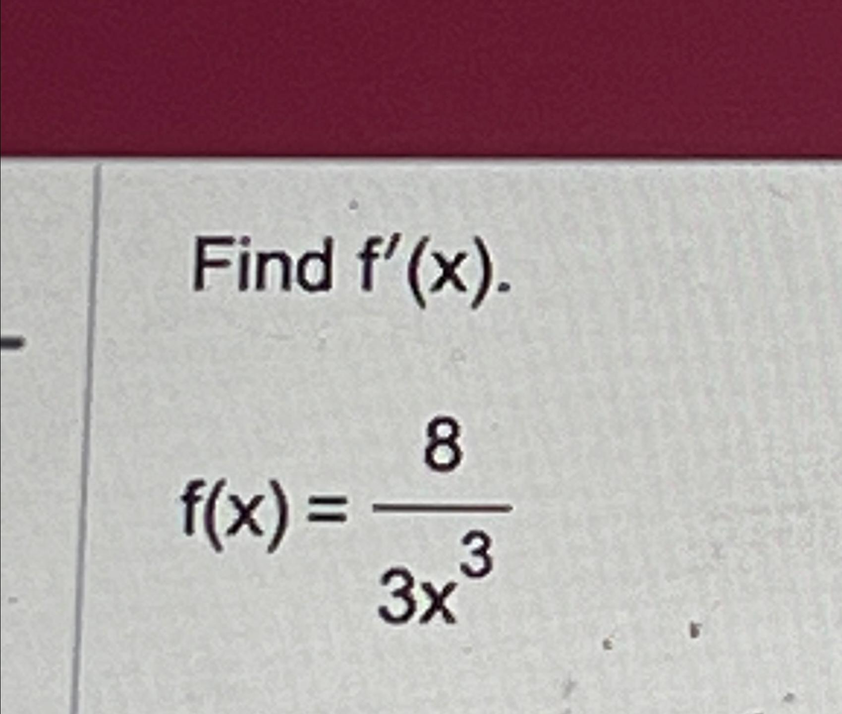 Solved Find f'(x).f(x)=83x3 | Chegg.com