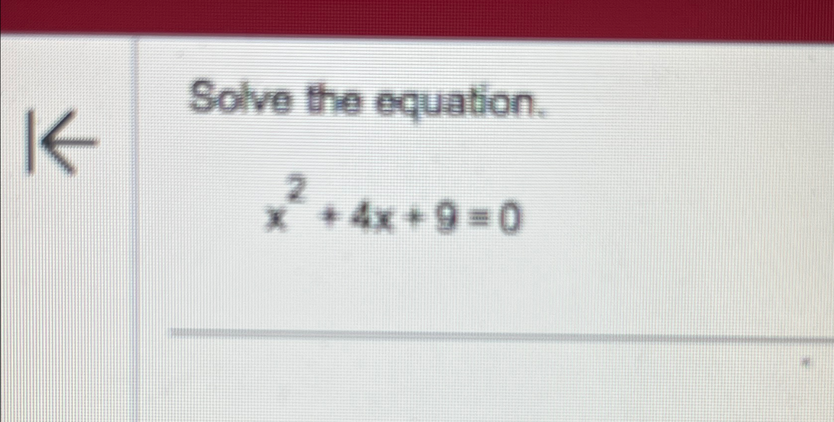 Solved Solve the equation.x2+4x+9=0 | Chegg.com