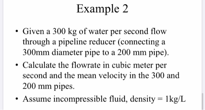 Solved Example 2 Given a 300 kg of water per second flow | Chegg.com