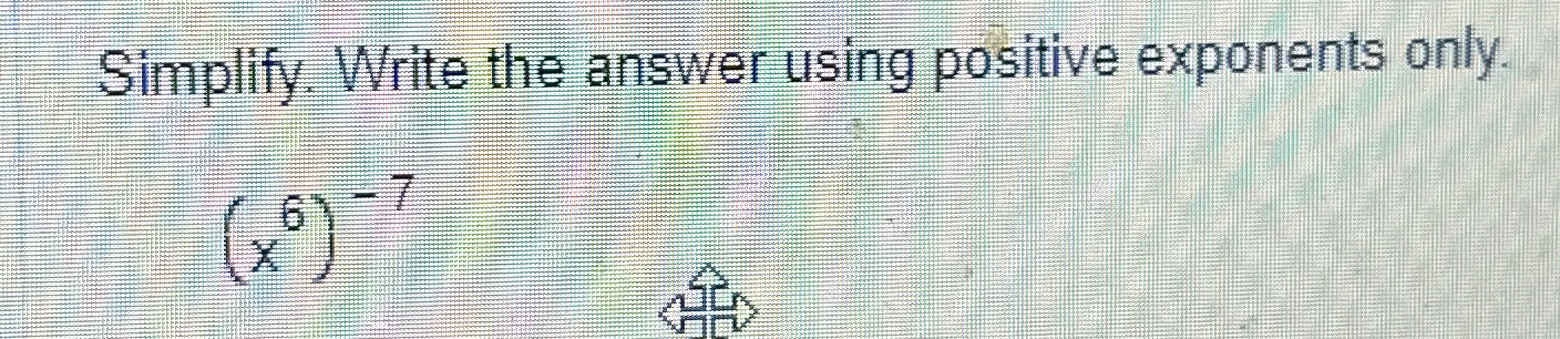 Solved Simplify. Write the answer using positive exponents | Chegg.com