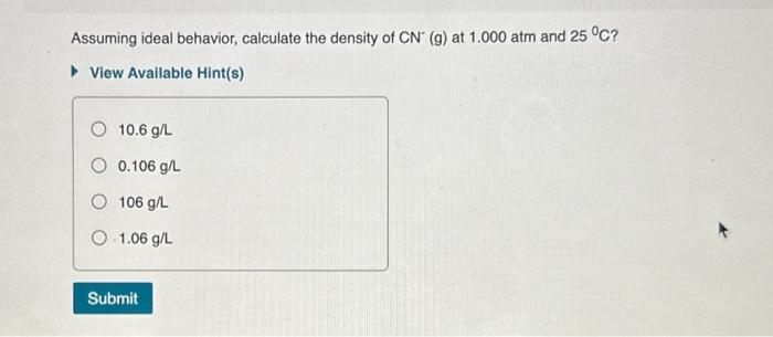 Solved Assuming ideal behavior, calculate the density of CN | Chegg.com