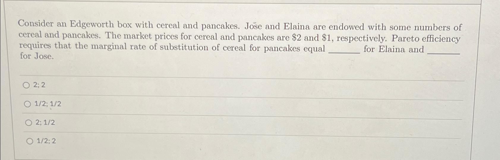Solved Consider an Edgeworth box with cereal and pancakes. | Chegg.com