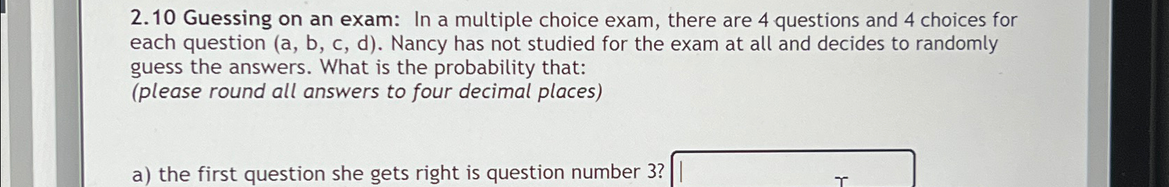 Solved 2.10 ﻿Guessing on an exam: In a multiple choice exam, | Chegg.com