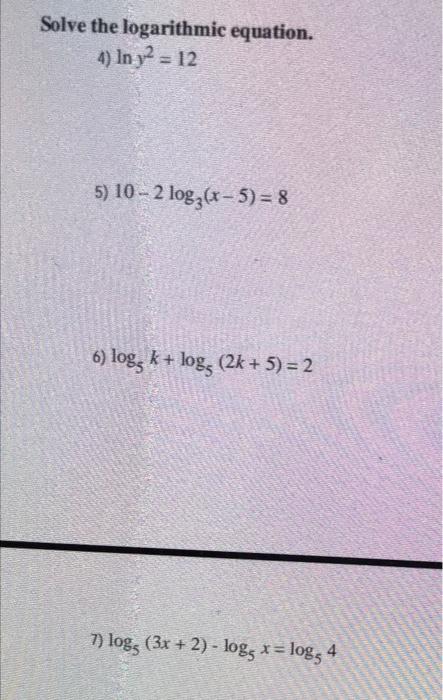 Solved Solve the logarithmic equation. 4) lny2=12 5) | Chegg.com