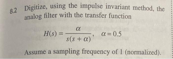 Solved 8.2 Digitize, using the impulse invariant method, the | Chegg.com