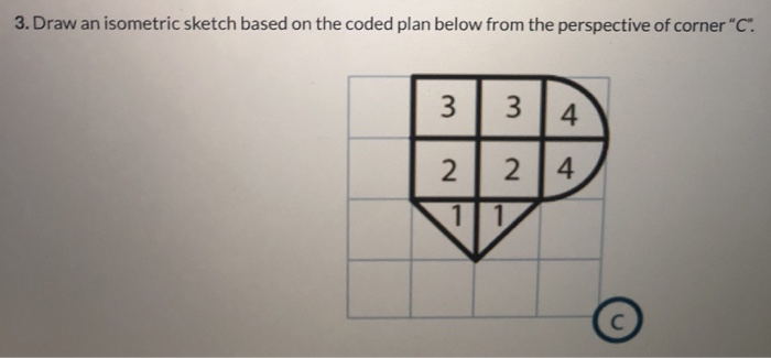 Solved 3. Draw an isometric sketch based on the coded plan | Chegg.com