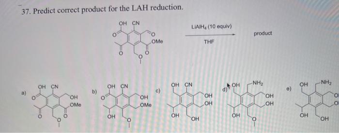 Solved 37. Predict correct product for the LAH reduction. OH | Chegg.com